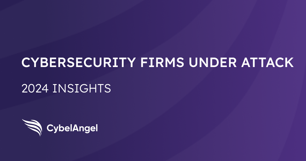 Why Cybersecurity Companies are the New Targets [2024 Trends]