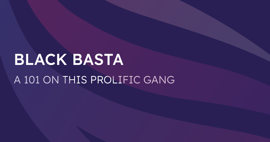 Who is the Black Basta Ransomware Gang?