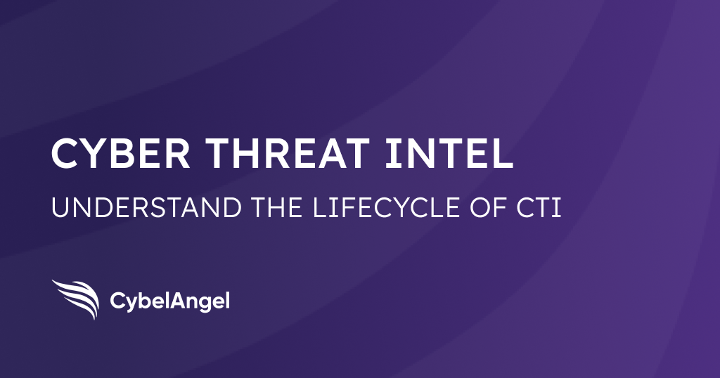 6 Essential Phases of the Cyber Threat Intelligence Lifecycle